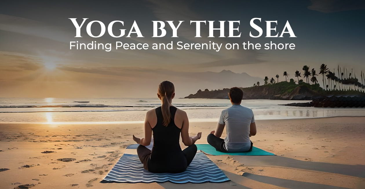 Yoga by the Sea: Serenity and Wellness | Kurmaaprivatebeach